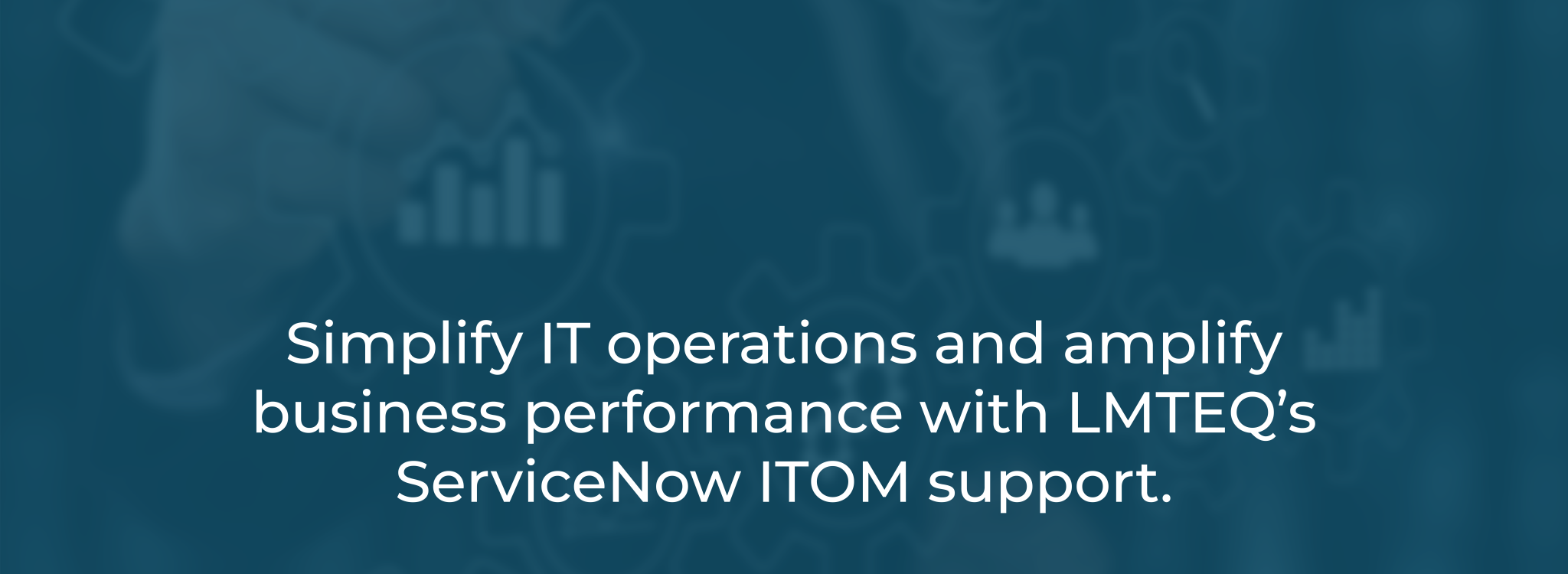ServiceNow ITOM - Enterprise IT Operations Management | LMTEQ