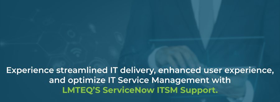 ServiceNow ITSM - IT Service Management | LMTEQ